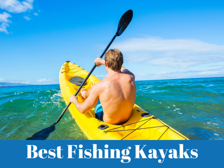 7+ Best Fishing Kayaks for Every Budget (2025 Buyer's Guide)